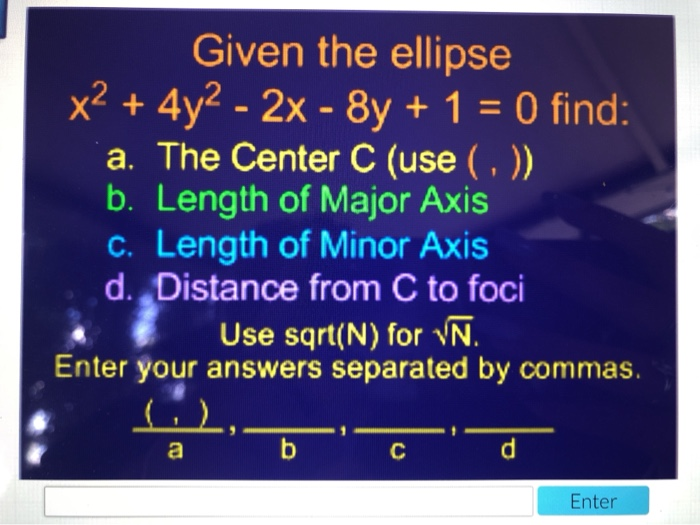 Solved Given the ellipse x2 +4y2-2x-8y+ 1 = 0 find: a. The | Chegg.com