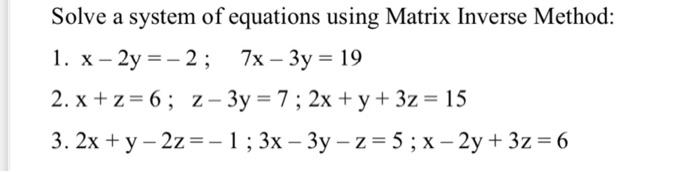 Solved Solve a system of equations using Matrix Inverse | Chegg.com