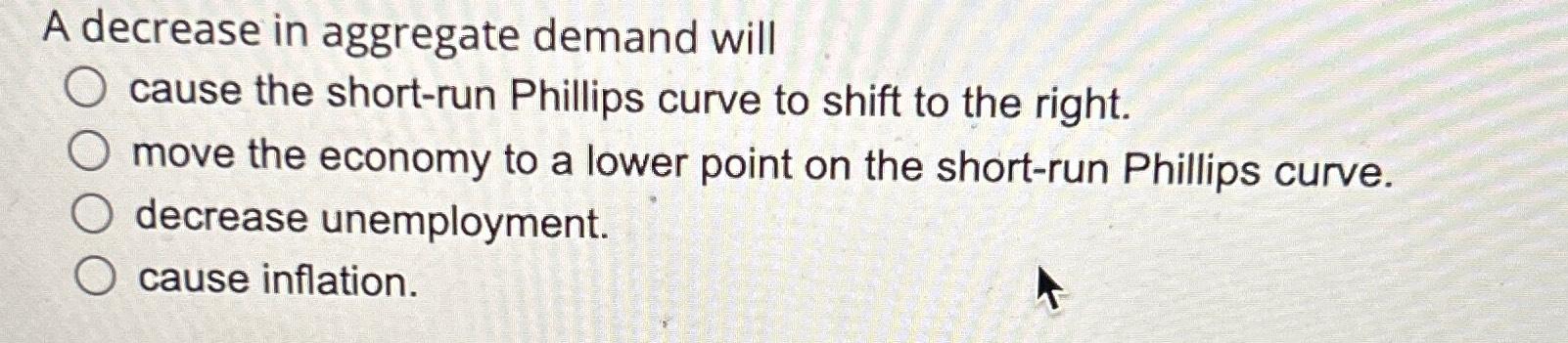 Solved A decrease in aggregate demand will cause the | Chegg.com