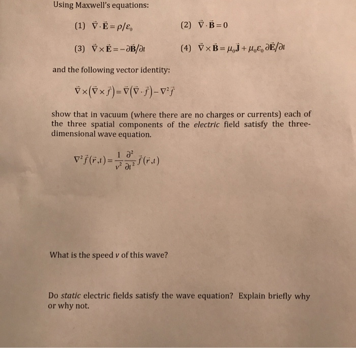 Solved Using Maxwell's equations: (1) V. E = p/e, (2) V.B=0 | Chegg.com