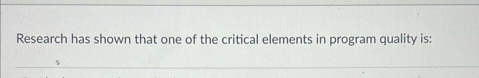 Research has shown that one of the critical elements | Chegg.com