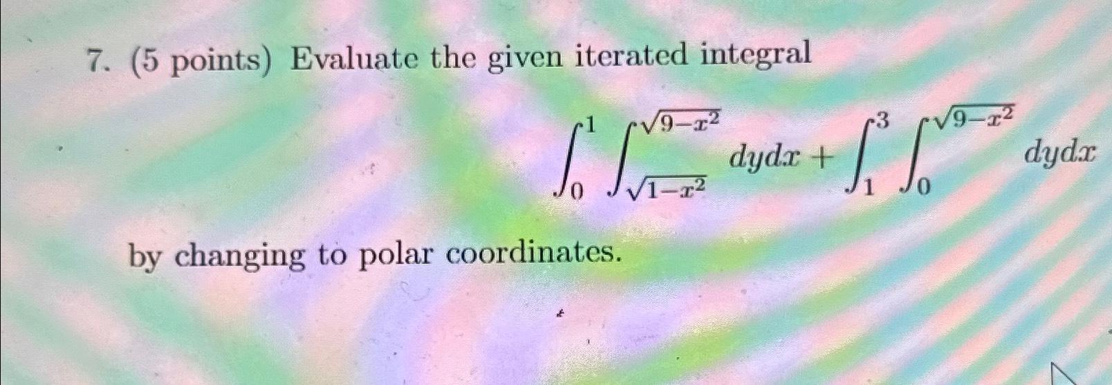 Solved (5 points) Evaluate the given iterated | Chegg.com Solved (5 points) Evaluate the given iterated | Chegg.com