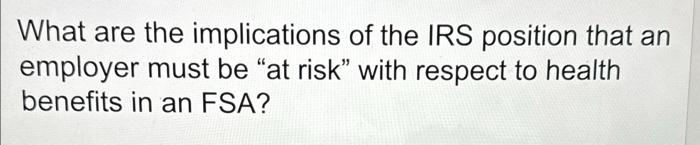 Solved What are the implications of the IRS position that an | Chegg.com