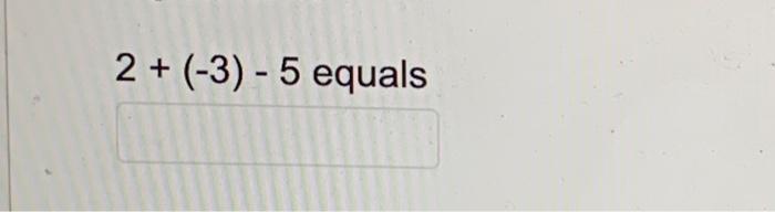 Solved 2+(−3)−5 | Chegg.com