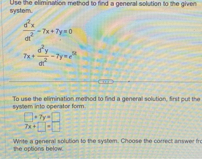 Solved Use the elimination method to find a general solution | Chegg.com