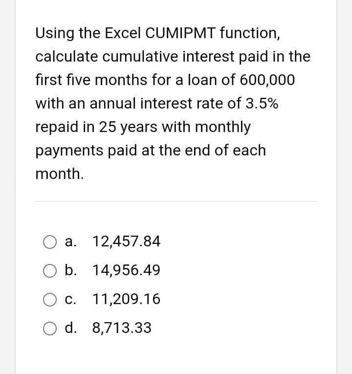 Solved Using the Excel CUMPRINC function, calculate | Chegg.com Solved Using the Excel CUMPRINC function, calculate | Chegg.com