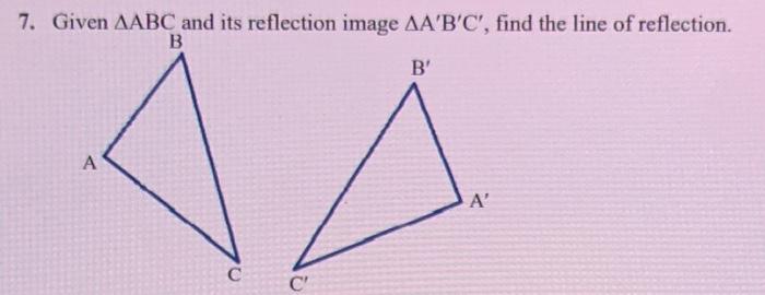 Solved 7. Given ABC and its reflection image A′B′C′, find | Chegg.com