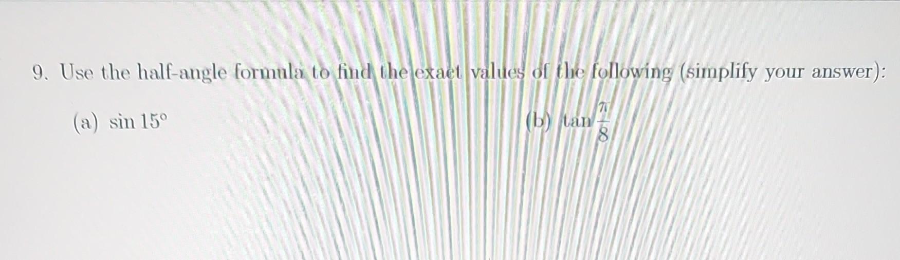 Solved 9. Use the half-angle formula to find the exact | Chegg.com