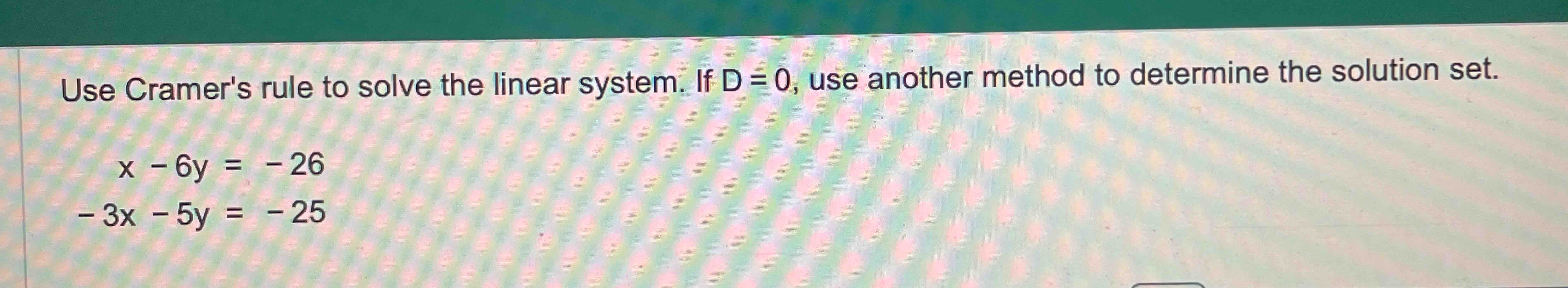 Solved Use Cramer's rule to solve the linear system. If D=0, | Chegg.com