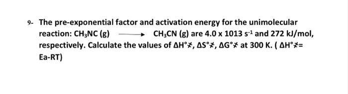 9. The pre-exponential factor and activation energy | Chegg.com