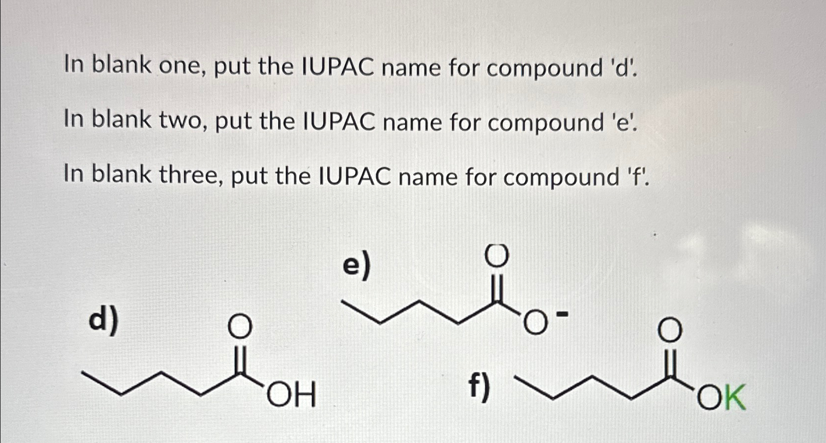 Solved In blank one, put the IUPAC name for compound | Chegg.com