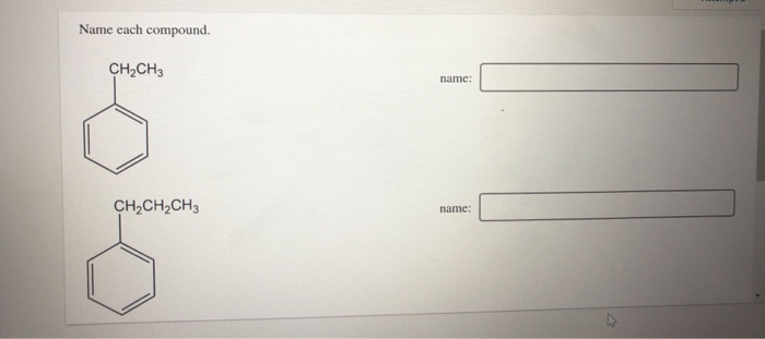 Solved Name each compound. CH2CH3 name: CH2CH2CH3 name: | Chegg.com