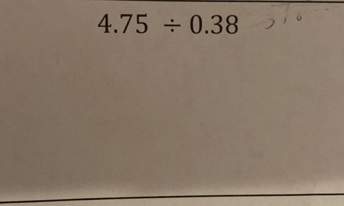 Solved 4.75÷0.38 | Chegg.com