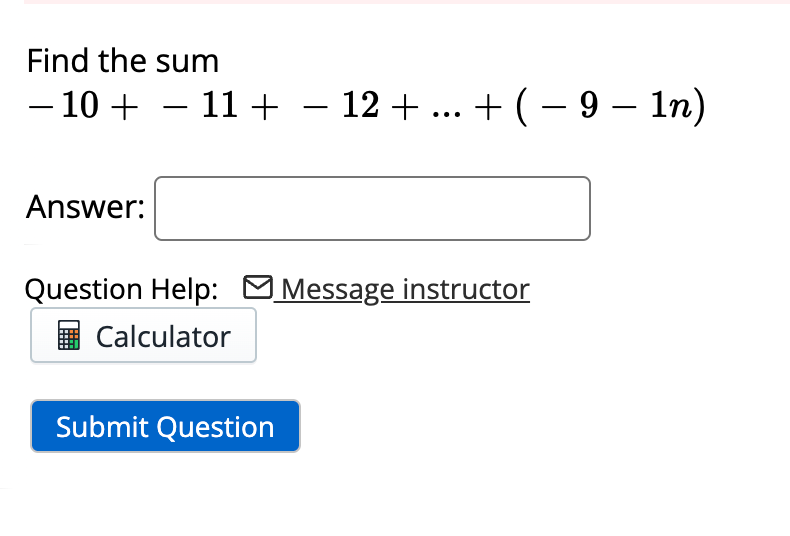 Solved Find the sum: -10+-11+-12+...+(-9-1 ﻿n) ﻿Answer: | Chegg.com