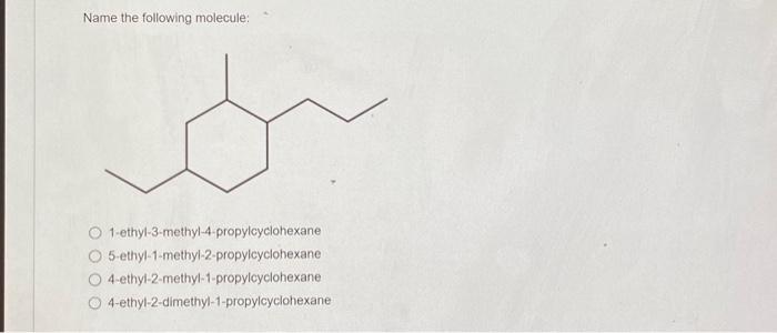 Solved Name the following molecule according to the IUPAC | Chegg.com