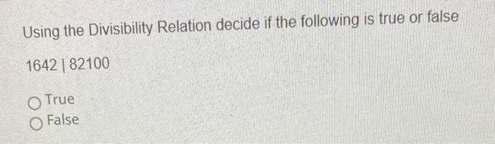 Solved Using the Divisibility Relation decide if the | Chegg.com