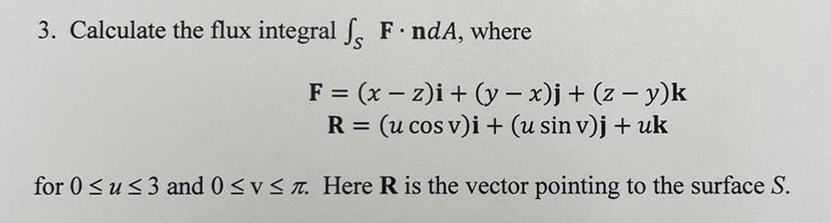 Solved 3. Calculate the flux integral ∫SF⋅ndA, where | Chegg.com