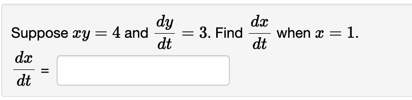 Solved Suppose xy=4 ﻿and dydt=3. ﻿Find dxdt ﻿when x=1.dxdt= | Chegg.com
