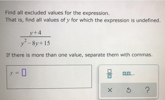Solved Find all excluded values for the expression. That is, | Chegg.com
