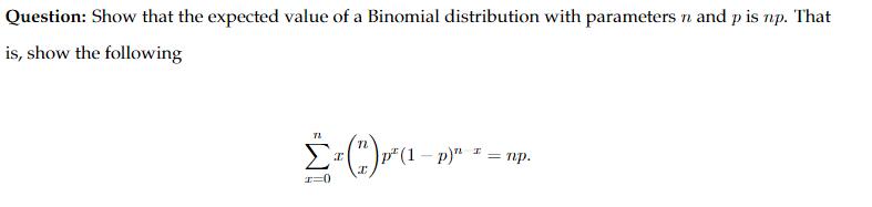 Solved Question: Show that the expected value of a Binomial | Chegg.com