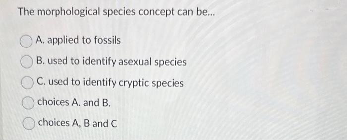 Solved The morphological species concept can be... A. | Chegg.com