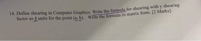 Solved 14. Define shearing in Computer Graphics. Write the | Chegg.com