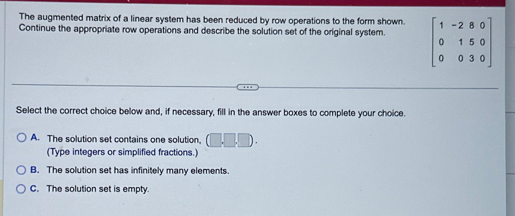 Solved The augmented matrix of a linear system has been | Chegg.com