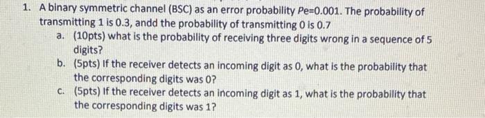 Solved 1. A binary symmetric channel (BSC) as an error | Chegg.com