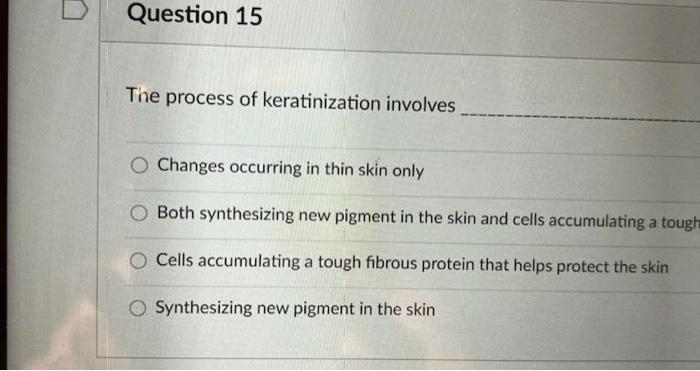 Solved Question 15 The process of keratinization involves O | Chegg.com