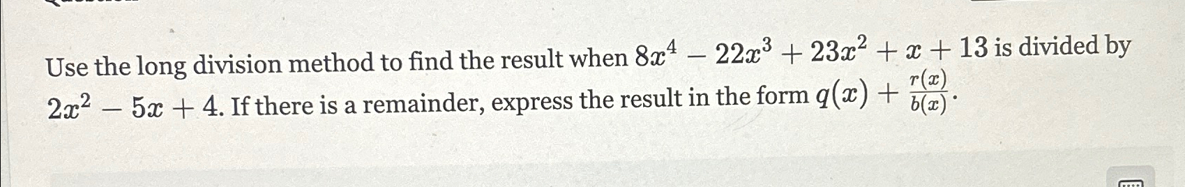 Solved Use the long division method to find the result when | Chegg.com