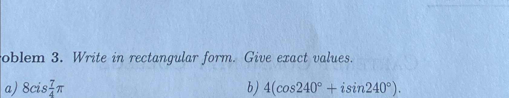 Solved Write in rectangular form. Give exact values. ﻿Only | Chegg.com