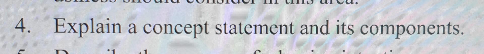 Solved 4. Explain a concept statement and its components. a | Chegg.com