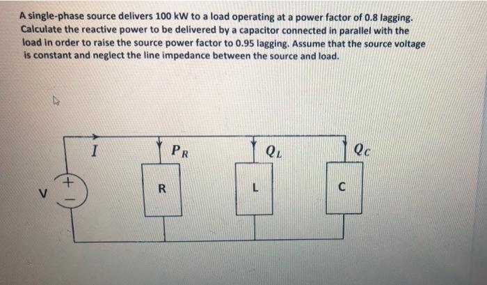 Solved A single-phase source delivers 100 kW to a load | Chegg.com