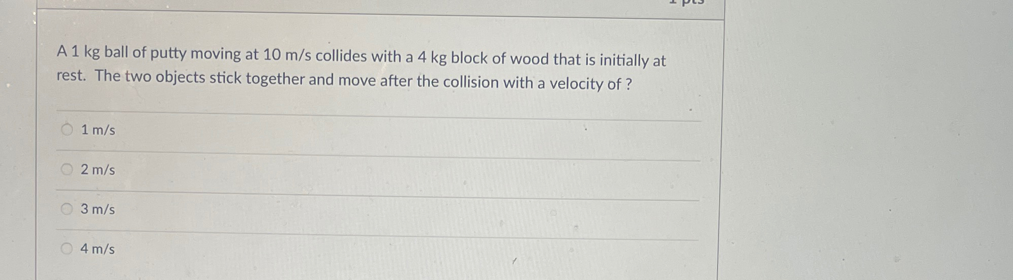 Solved A 1kg ﻿ball of putty moving at 10ms ﻿collides with a | Chegg.com