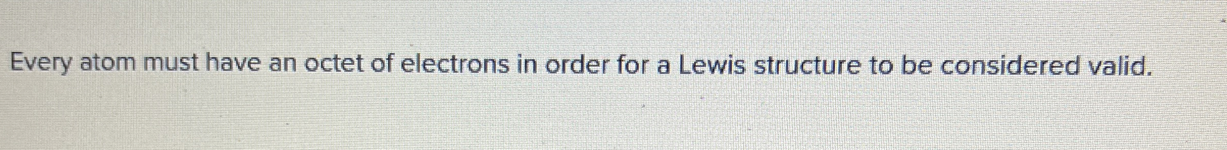 Solved Every atom must have an octet of electrons in order | Chegg.com