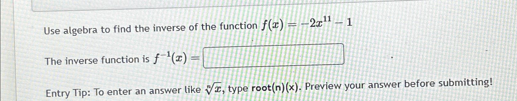 Solved Use algebra to find the inverse of the function | Chegg.com