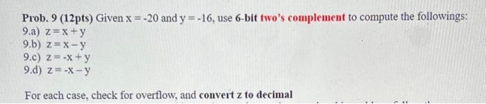 Solved Prob. 9 (12pts) Given x=−20 and y=−16, use 6-bit | Chegg.com