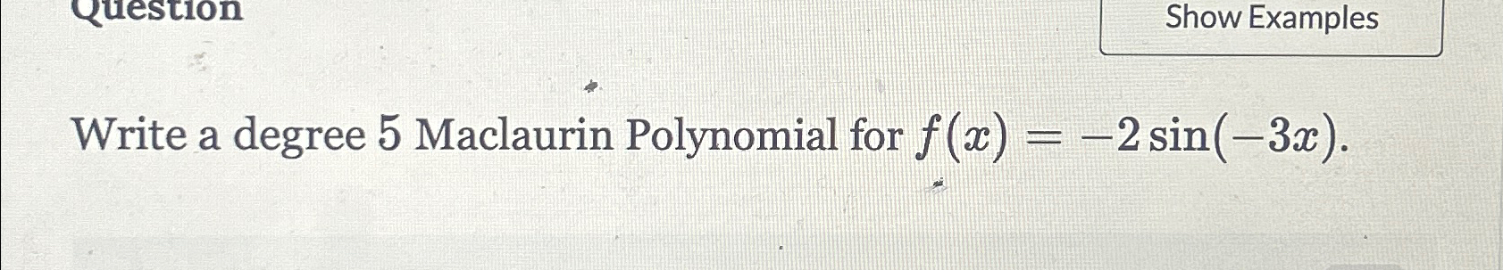 Solved Show ExamplesWrite a degree 5 ﻿Maclaurin Polynomial | Chegg.com