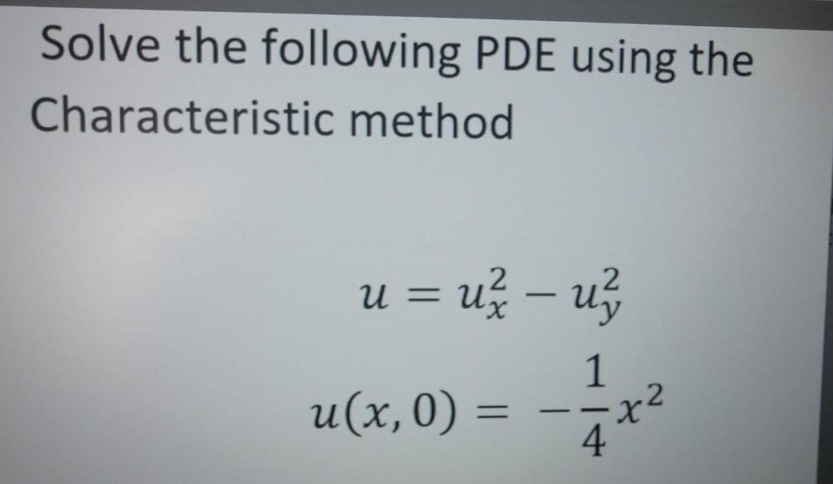 Solved Solve the following PDE using the Characteristic | Chegg.com