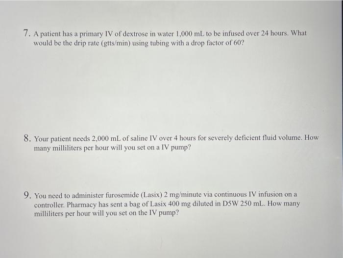 Solved 7. A patient has a primary IV of dextrose in water | Chegg.com