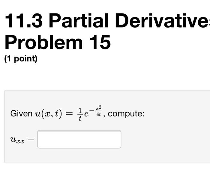 Solved 11.3 Partial Derivative Problem 15 (1 point) Given | Chegg.com Solved 11.3 Partial Derivative Problem 15 (1 point) Given | Chegg.com