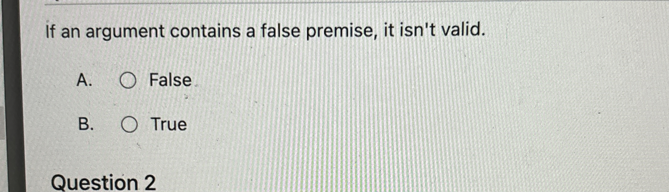 Solved If an argument contains a false premise, it isn't | Chegg.com