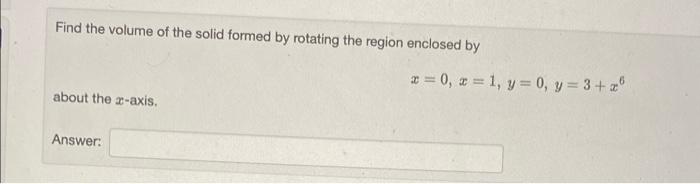 Solved Find the volume of the solid formed by rotating the | Chegg.com