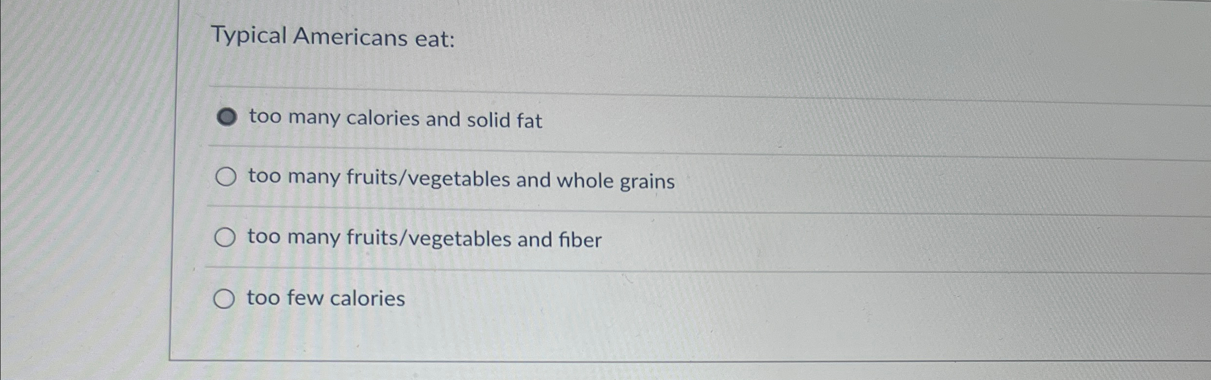 Solved Typical Americans eat:too many calories and solid | Chegg.com
