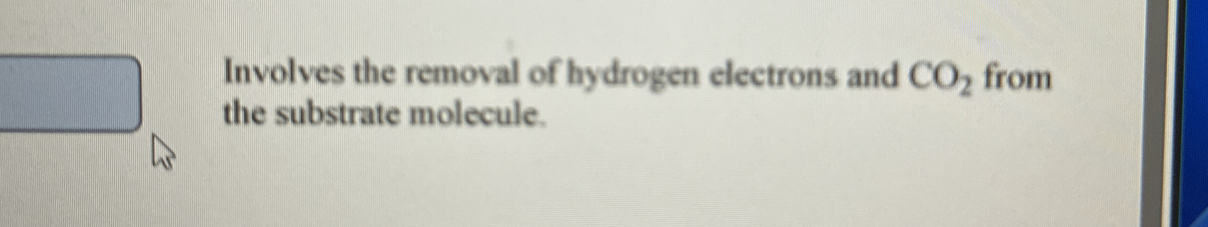 Solved Involves the removal of hydrogen electrons and CO2 | Chegg.com