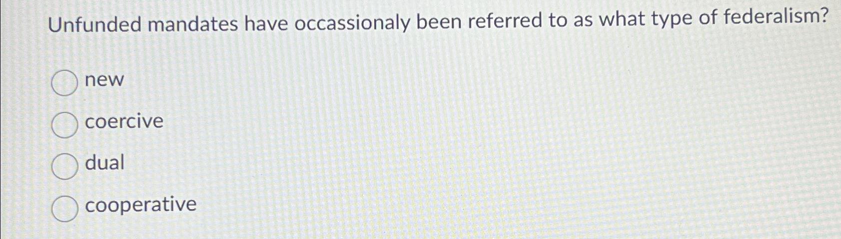 Solved Unfunded mandates have occassionaly been referred to | Chegg.com Solved Unfunded mandates have occassionaly been referred to | Chegg.com