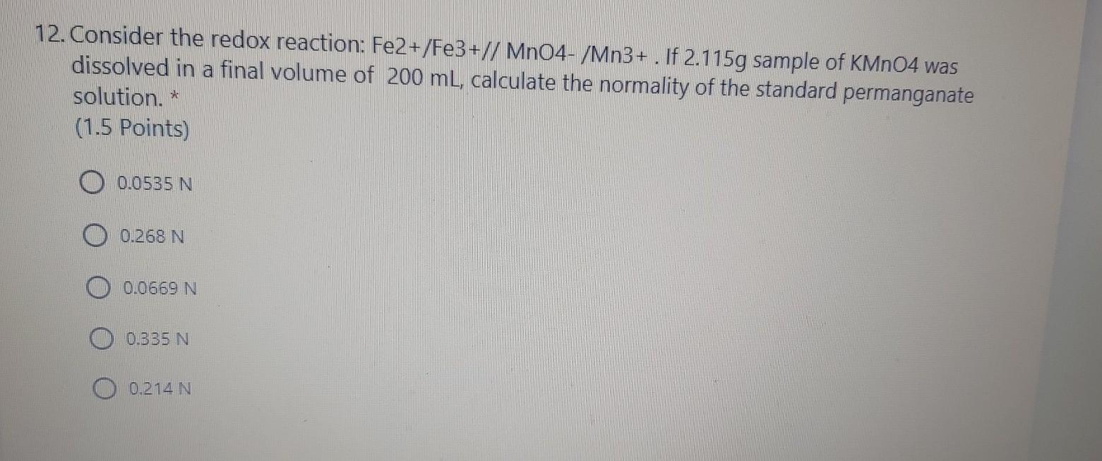 Solved 12. Consider the redox reaction: Fe2+/Fe3+// MnO4- | Chegg.com