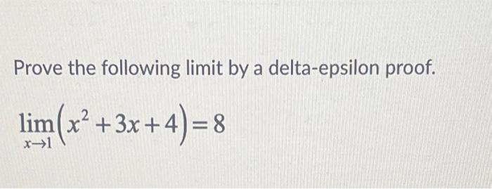 Solved Prove the following limit by a delta-epsilon proof. | Chegg.com