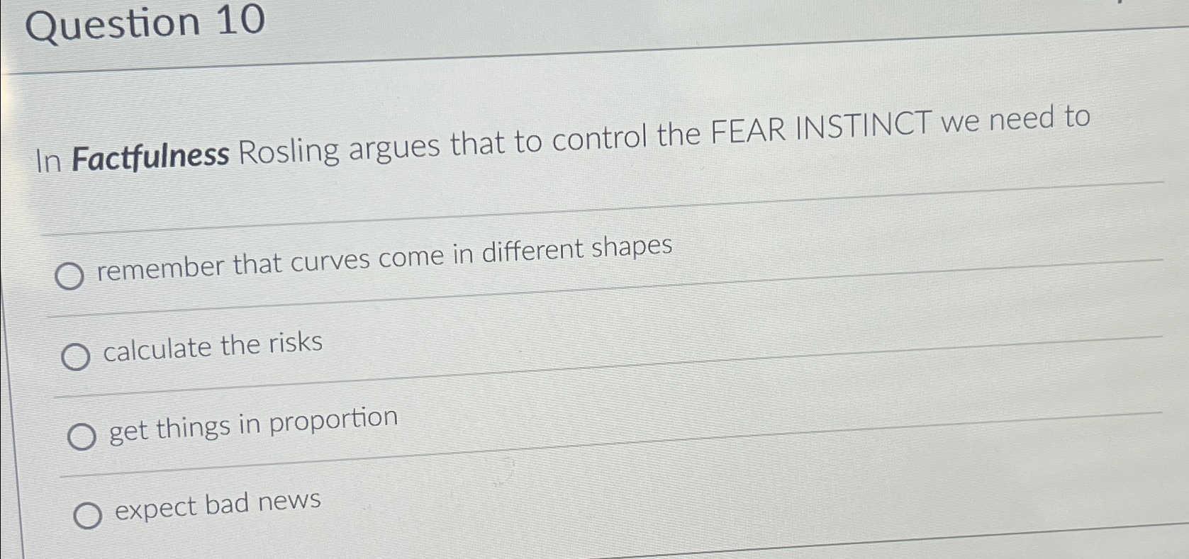 Solved Question 10In Factfulness Rosling argues that to | Chegg.com