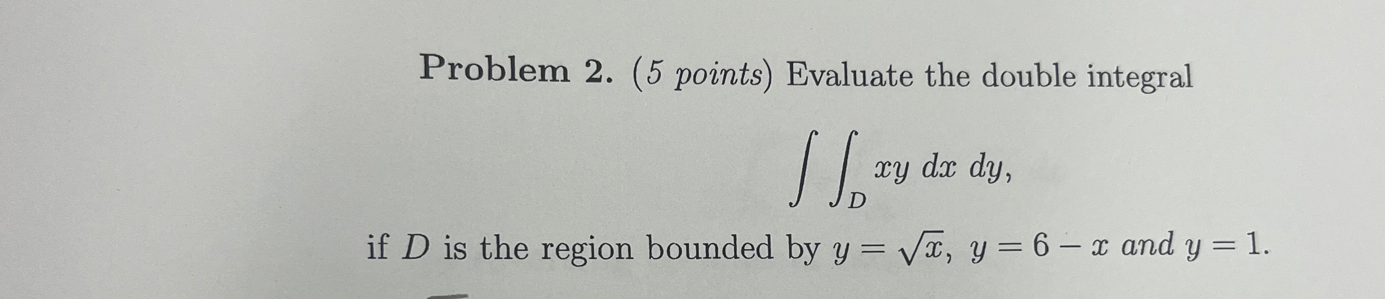 Solved Problem 2. (5 points) Evaluate the double | Chegg.com Solved Problem 2. (5 points) Evaluate the double | Chegg.com